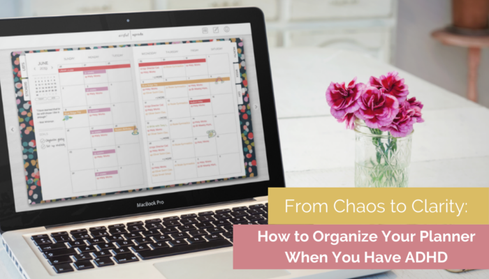 From Chaos to Clarity: How to Organize Your Planner When you Have ADHD ...